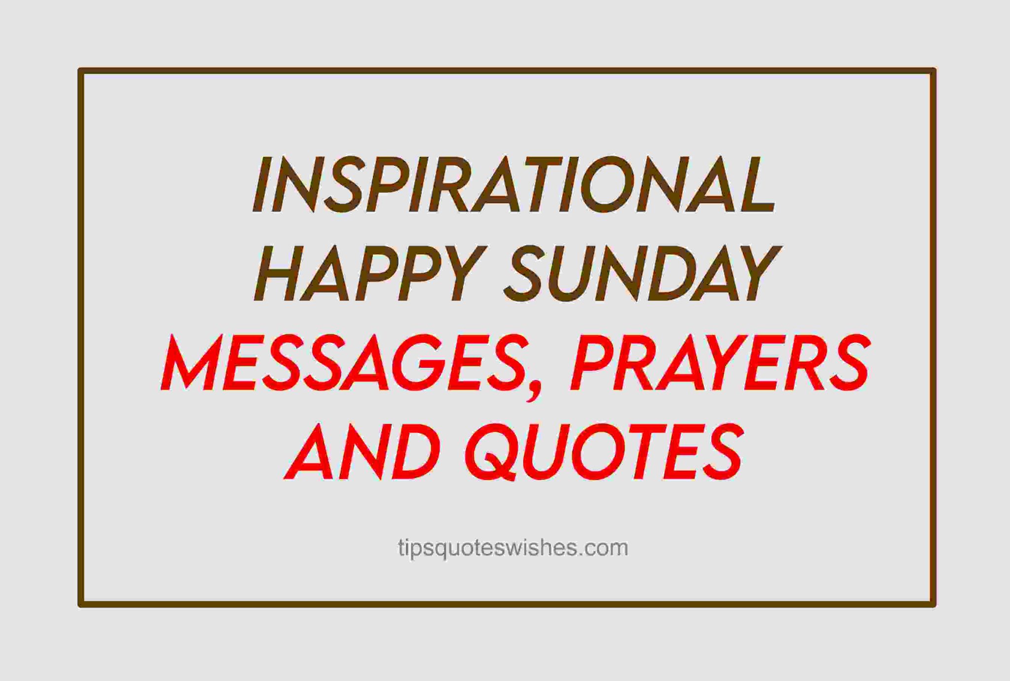 100 Inspirational Happy Sunday Wishes And Prayers Quotes For Friends ...