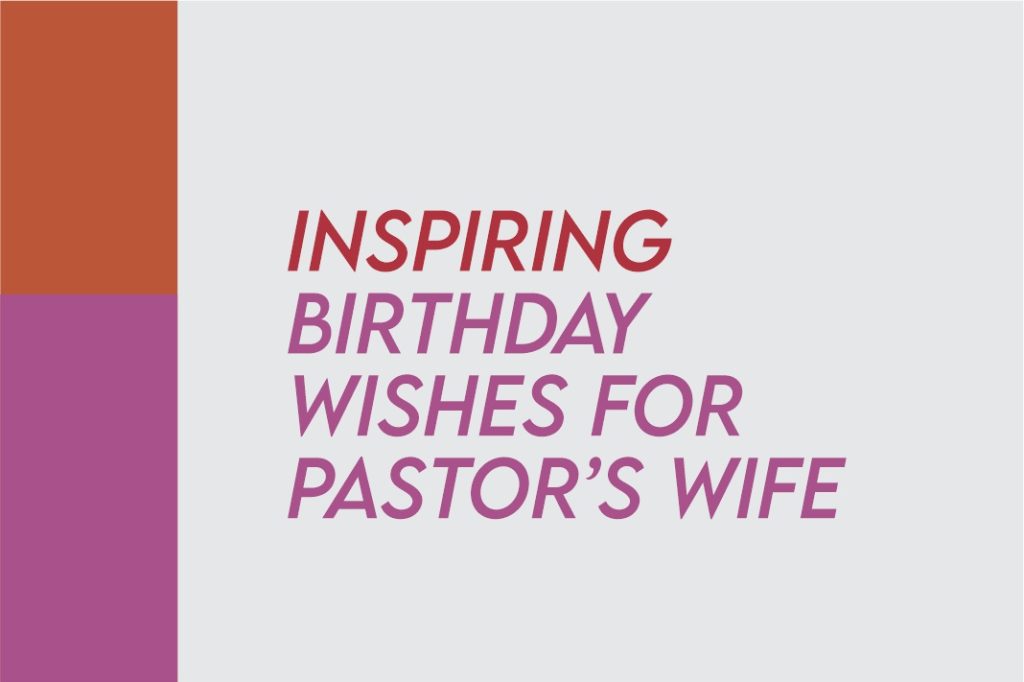40 Short Christian Birthday Wishes For Pastors Wife First Lady Of The